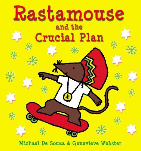 Rastamouse and the Crucial Plan: Michael De Souza: 9780954609801 ...