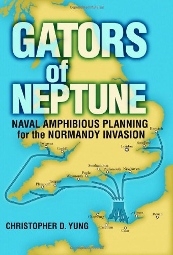 Gators of Neptune: Naval Amphibious Planning for the Normandy Invasion ...