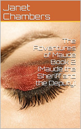 The Adventures of Maude Book 2 (Maude the Sheriff and the Deputy ...