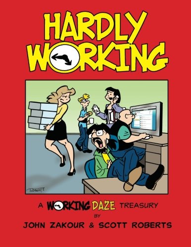 Hardly Working: A Working Daze Treasury: Zakour, John, Roberts, Scott ...