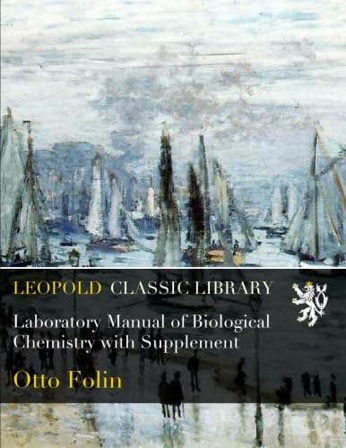 Laboratory Manual of Biological Chemistry with Supplement: Folin, Otto ...