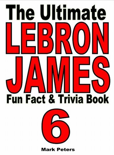 The Ultimate LeBron James Fun Fact And Trivia Book - Kindle edition by ...