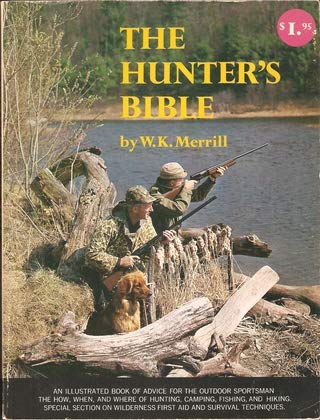 The Hunter's Bible: A Handbook for the Tyro and the Experienced; How To ...