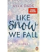 Like Snow We Fall: Roman − Der romantische New Adult Bestseller (Die ...