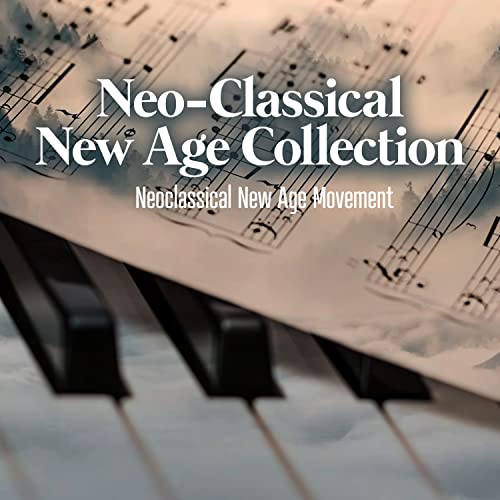 Play Neo-Classical New Age Collection by Neoclassical New Age Movement ...