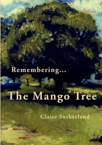 Remembering... the Mango Tree: Sutherland, Claire: 9780646559612 ...