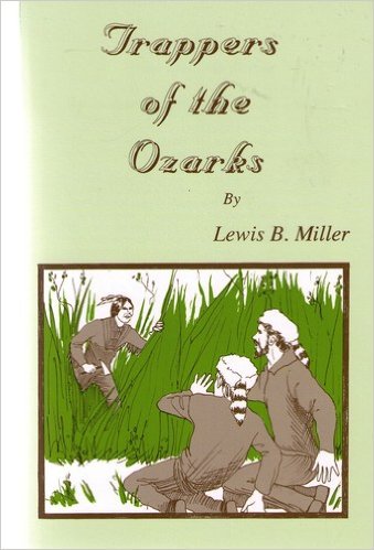 Trappers of the Ozarks: Lewis B Miller: Amazon.com: Books
