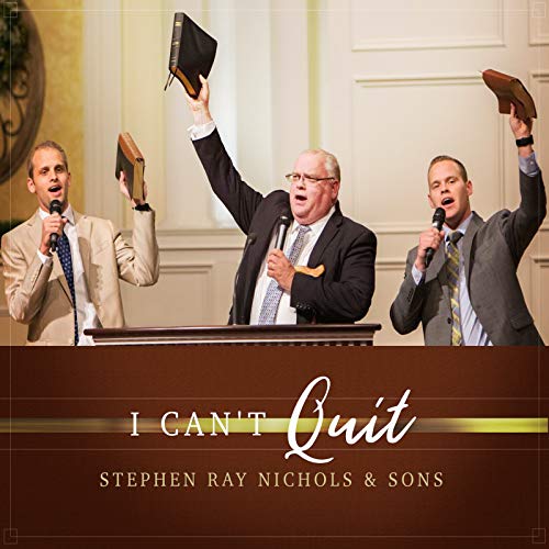 Play I Can't Quit by The Nichols Family & Stephen Ray Nichols & Sons on ...