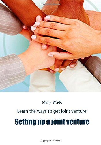 Setting up a joint venture: Learn the ways to get joint venture: Wade ...