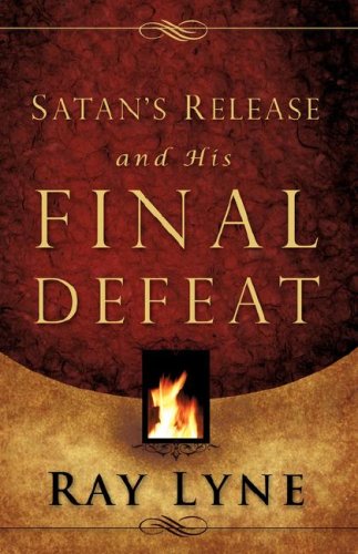 Amazon.com: Satan's Release and His Final Defeat: 9781604772463: Lyne ...