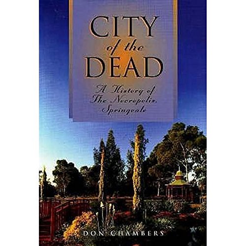 City of the Dead : the History of Necropolis, Springvale: a History of ...