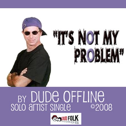 Amazon.com: It's Not My Problem : Dude Offline: Digital Music