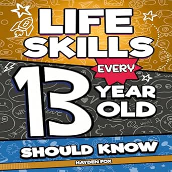 Amazon.com: Life Skills Every 13 Year Old Should Know: An Essential Book for Young Teens to ...