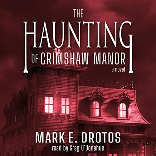 The Haunting of Crimshaw Manor (Audio Download): Mark E. Drotos, Greg O ...