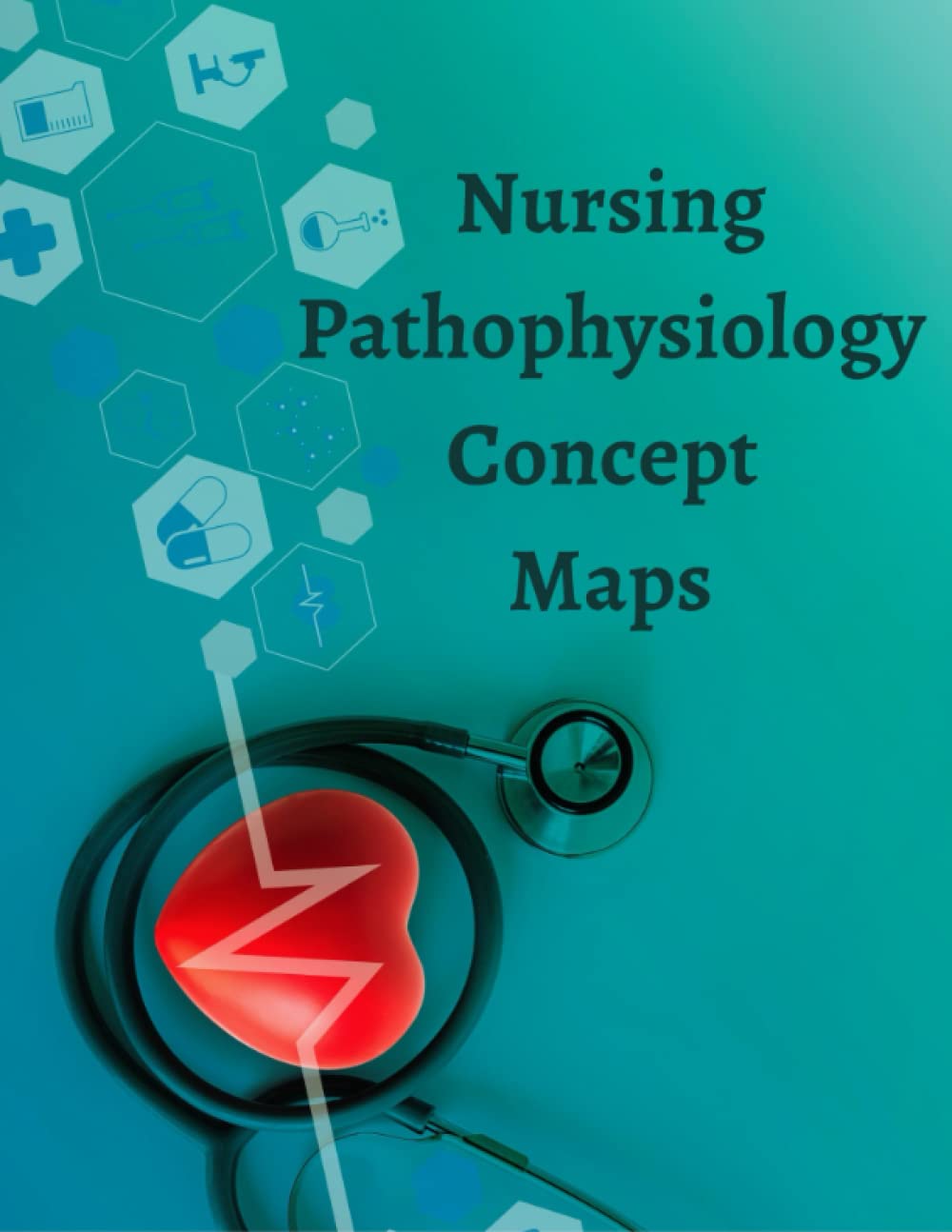 Nursing Pathophysiology Blank Concept Maps: Notebook for Nursing ...