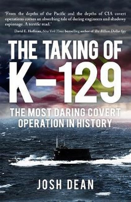 The Taking of K-129: The Most Daring Covert Operation in History: Josh ...