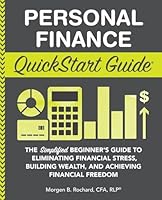 Personal Finance QuickStart Guide: The Simplified Beginner’s Guide to Eliminating Financial ...