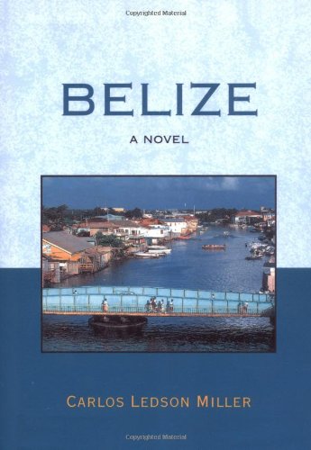 Belize: Miller, Carlos Ledson: 9780738807164: Amazon.com: Books