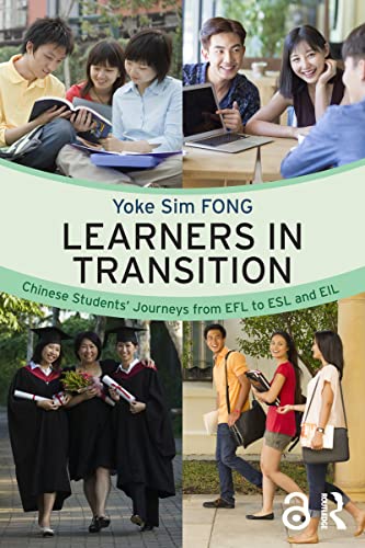 Learners in Transition: Chinese Students’ Journeys from EFL to ESL and ...