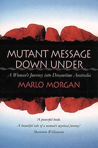 (Mutant Message Down Under: A Woman's Journey into Dreamtime Australia ...