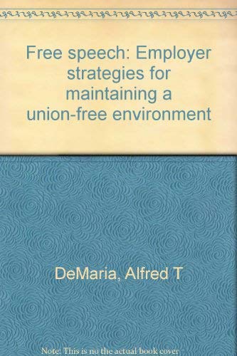 Free speech: Employer strategies for maintaining a union-free ...