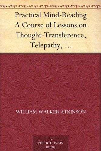 Practical Mind-Reading A Course of Lessons on Thought-Transference ...