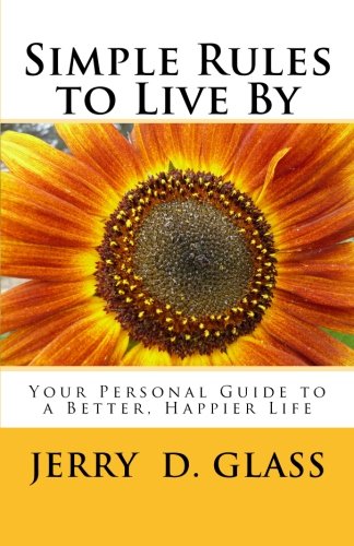Simple Rules to Live By: Your Personal Guide to a Better, Happier Life ...