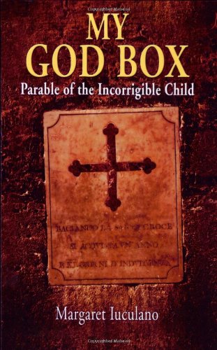 My God Box: Parable of the Incorrigible Child: Margaret Iuculano ...