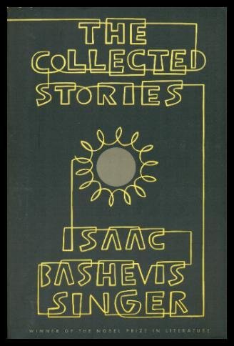 THE COLLECTED STORIES: Singer, Isaac Bashevis and Antonio Frasconi ...