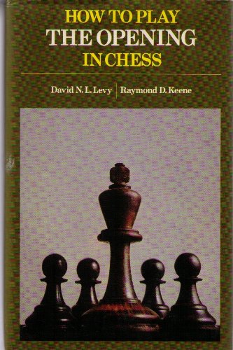 How to play the openings in chess: raymond-keene-d-n-l-levy ...