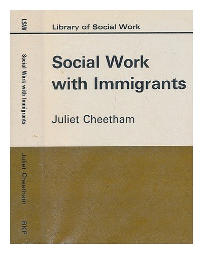 Social work with immigrants (Library of social work): Cheetham, Juliet ...