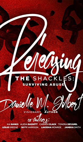Amazon.com: Releasing the Shackles: Surviving Abuse eBook : Gilbert ...