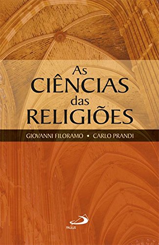 Amazon.com: As Ciências Das Religiões: 9788534914604: GIOVANNI FILORAMO ...