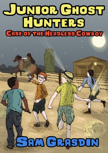 Junior Ghost Hunters - Case of the Headless Cowboy: (A mystery ghost ...
