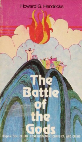 The Battle of the Gods: Howard G. Hendricks: 9780802404718: Amazon.com ...