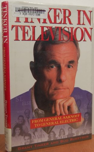 Tinker in Television: From General Sarnoff to General Electric: Tinker ...