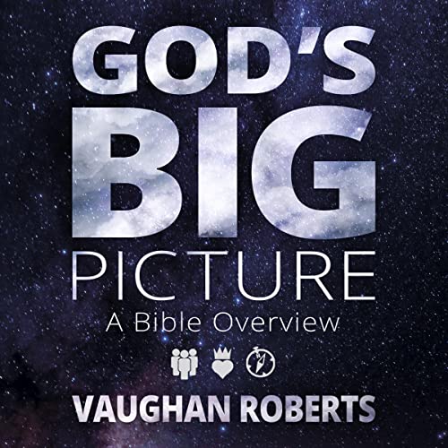 God's Big Picture: A Bible Overview (Audio Download): Vaughan Roberts ...