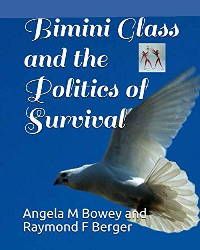 Bimini Glass and the Politics of Survival: Bowey, Angela M, Berger ...