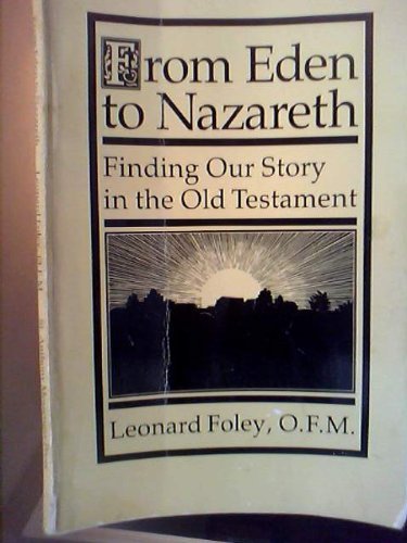 From Eden to Nazareth: Finding our story in the Old Testament: Foley ...