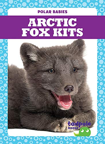 Arctic Fox Kits (Tadpole Books: Polar Babies): Genevieve Nilsen ...
