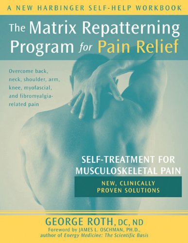 The Matrix Repatterning Program For Pain Relief: Self-treatment For ...