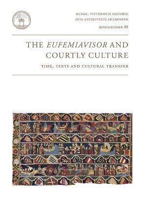 The Eufemiavisor and Courtly Culture. Time, Texts and Cultural Transfer ...