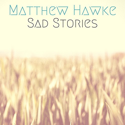 Play Sad Stories by Matthew Hawke on Amazon Music