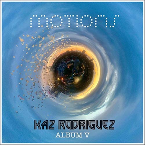 Play Motions: Album V by Kaz Rodriguez on Amazon Music