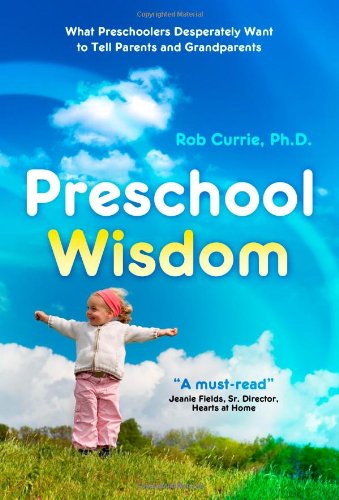 Preschool Wisdom: Ph.D. Rob Currie: 9781414117867: Amazon.com: Books