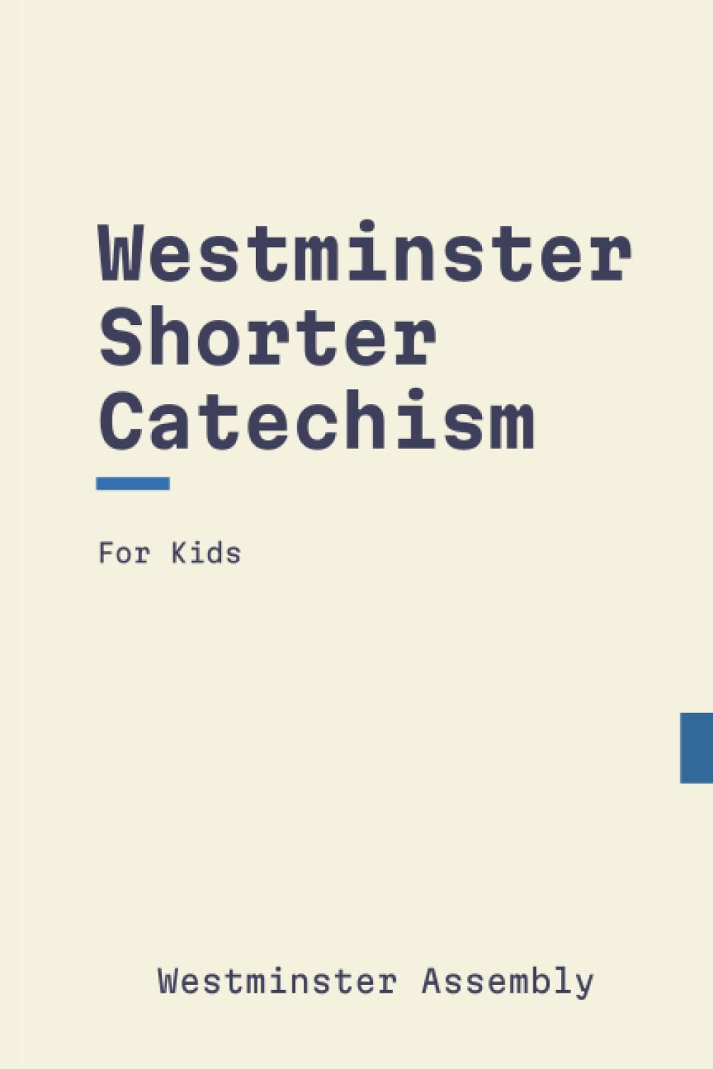 Westminster Shorter Catechism (For Kids): In Updated English, Scripture ...