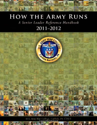 How the Army Runs: A Senior Leader Reference Handbook, 2011-2012: War ...