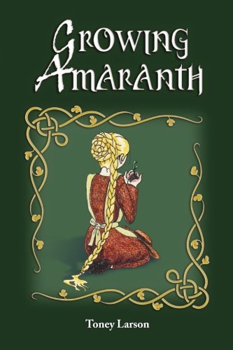 Growing Amaranth: Larson, Toney: 9780990357612: Amazon.com: Books