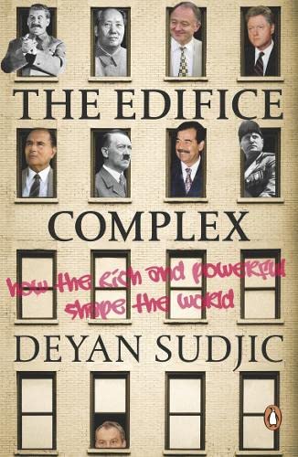 Edifice Complex: How The Rich And Powerful Shape The World: Sudjic ...