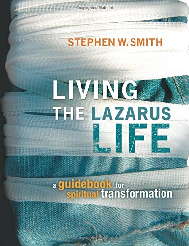 Living the Lazarus Life: A Guidebook for Spiritual Transformation ...